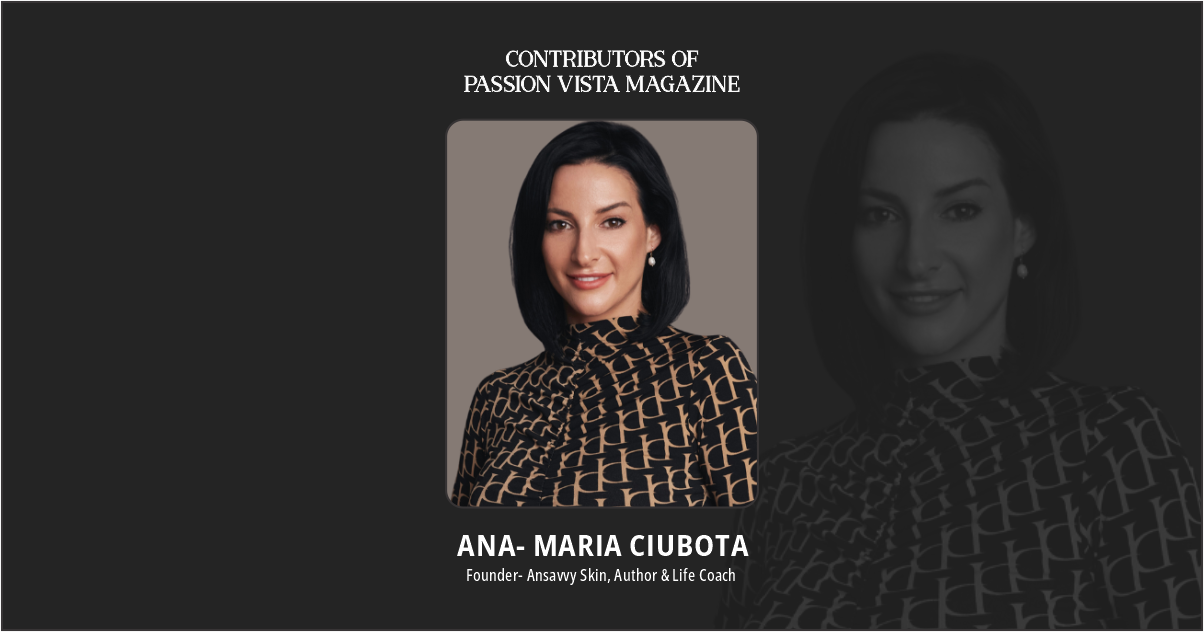 Ana Maria Ciubota - Passion Vista Magazine