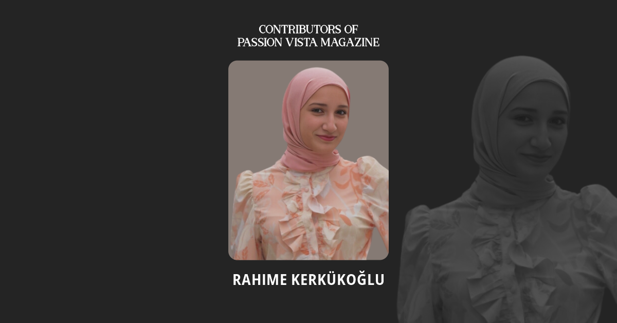 Rahime Kerkukoglu - Passion Vista Magazine